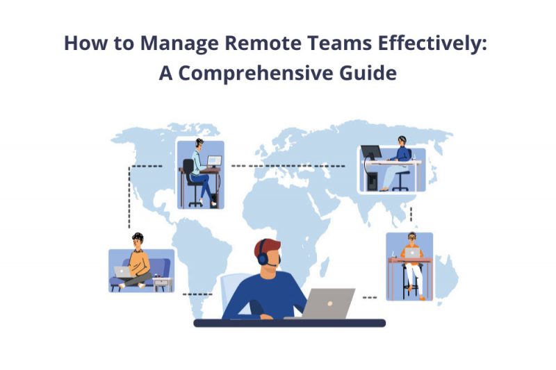 How to Manage Remote Teams Effectively: 7 Tips How to Manage Remote Teams Effectively: 7 Tips