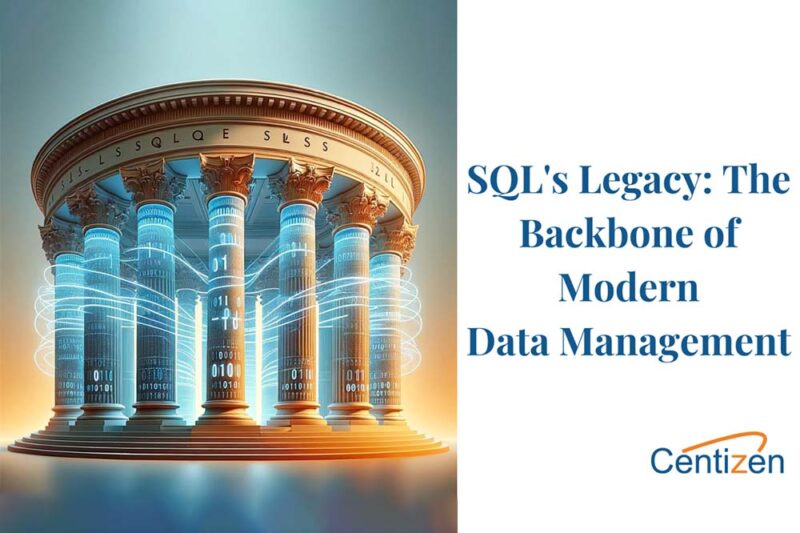 Legacy of SQL: A Pillar in Data Management and Analysis Centizen Inc