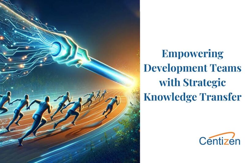 The Essential Guide to Knowledge Transfer in Development Teams Centizen Inc