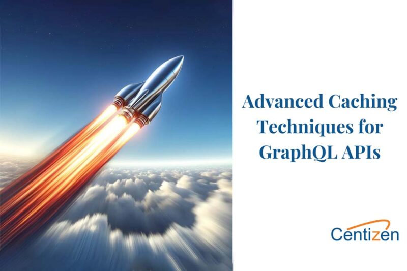 Advanced Caching Techniques for GraphQL APIs Advanced Caching Techniques for GraphQL APIs