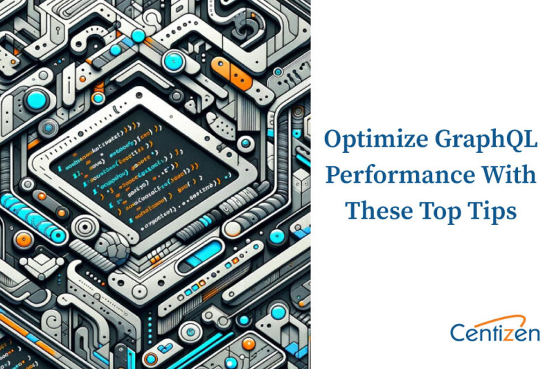 Boosting Graphql Query Performance Top Strategies Centizen Inc