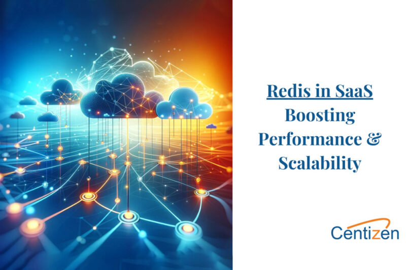 Enhancing SaaS Performance with Redis - Centizen Inc