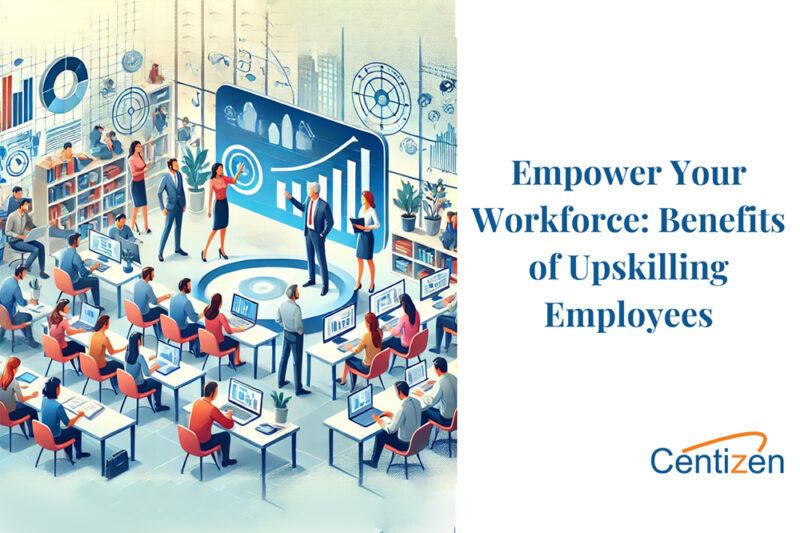 Empower Your Workforce: Benefits of Upskilling Employees