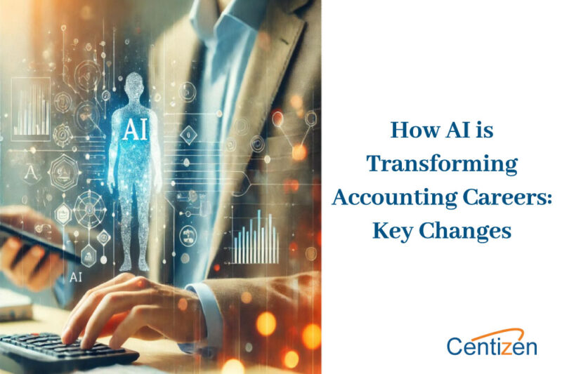 The Impact of AI on Accounting Careers: How to Stay Ahead - Centizen Inc