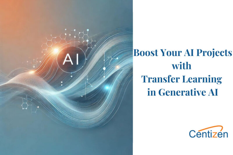 Transfer Learning in Generative AI: A Quick Guide for Developers - Centizen Inc