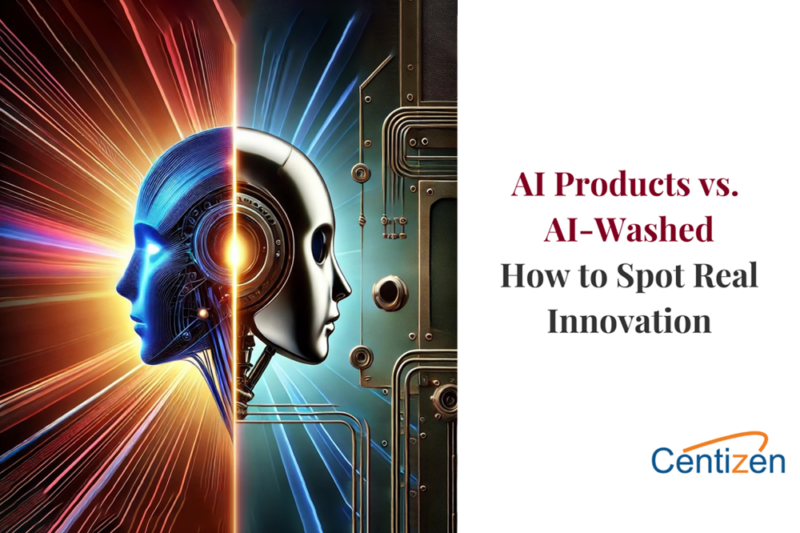 AI Products vs. AI-Washed Products: Why It Matters - Centizen Inc