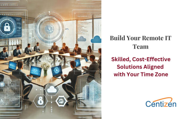 Build Your Remote IT Team - Centizen Inc