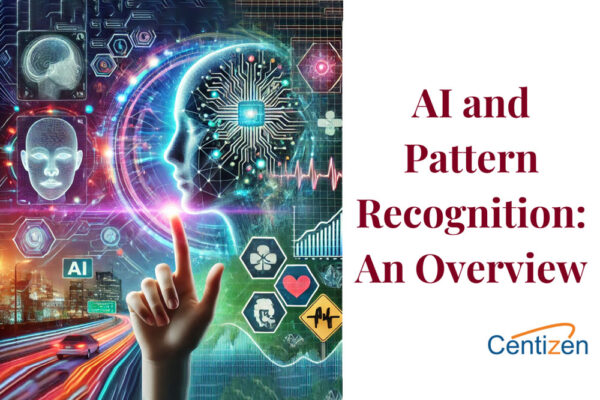 AI and Pattern Recognition: An Overview - Centizen Inc