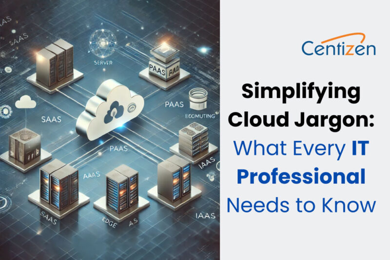 Cloud Jargon Simplified: Essential Guide for IT Pros - Centizen Inc