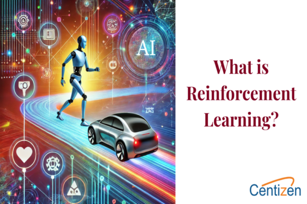 What is Reinforcement Learning? - Centizen Inc